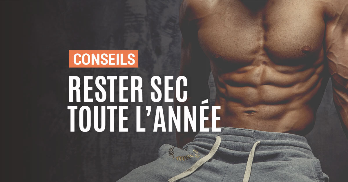 3 conseils musculation et nutrition pour rester sec toute l'année